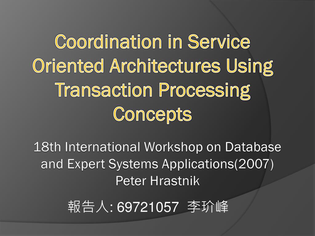 PPT - Coordination in Service Oriented Architectures Using Transaction ...