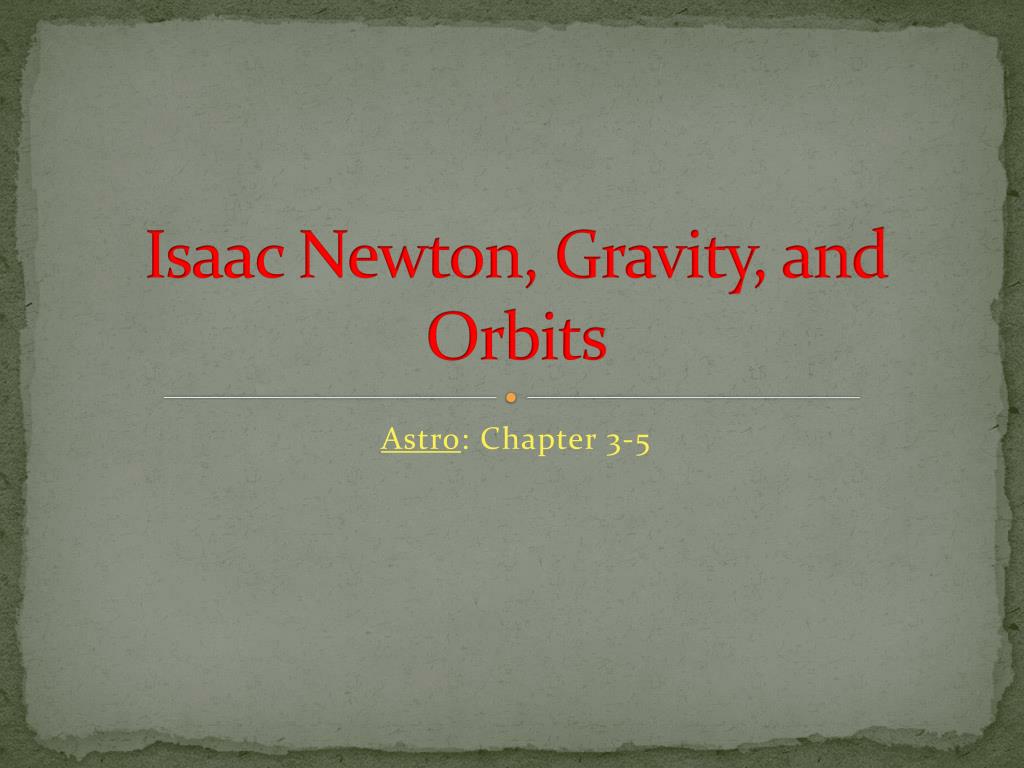 PPT - Isaac Newton, Gravity, and Orbits PowerPoint Presentation, free ...