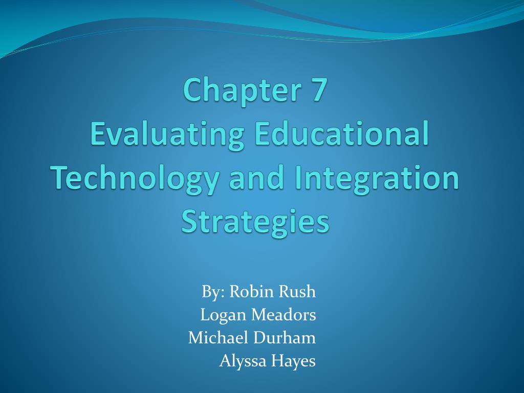 PPT - Chapter 7 Evaluating Educational Technology and Integration ...