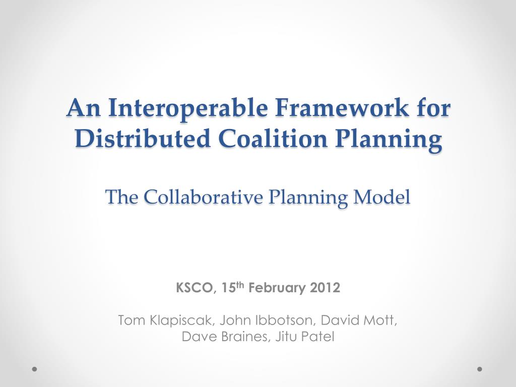 PPT - An Interoperable Framework for Distributed Coalition Planning The Collaborative Planning ...
