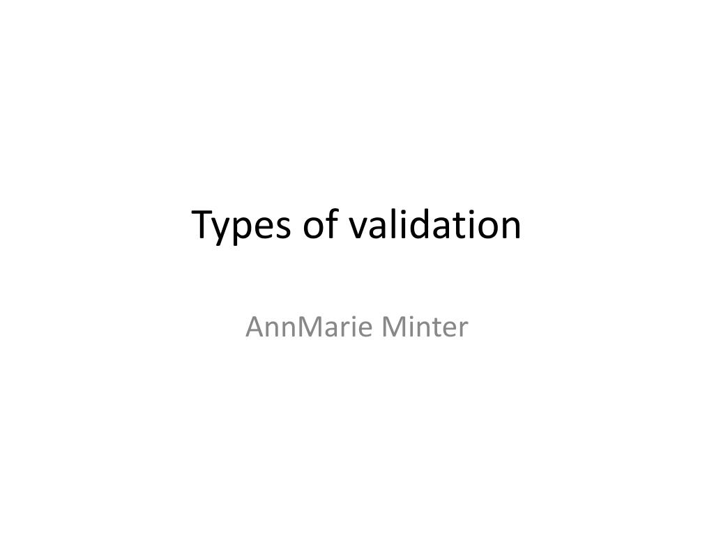 PPT - Types of validation PowerPoint Presentation, free download - ID ...