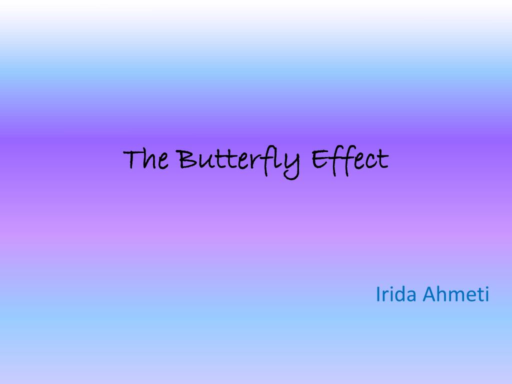 PPT - The Butterfly Effect PowerPoint Presentation, free download - ID ...