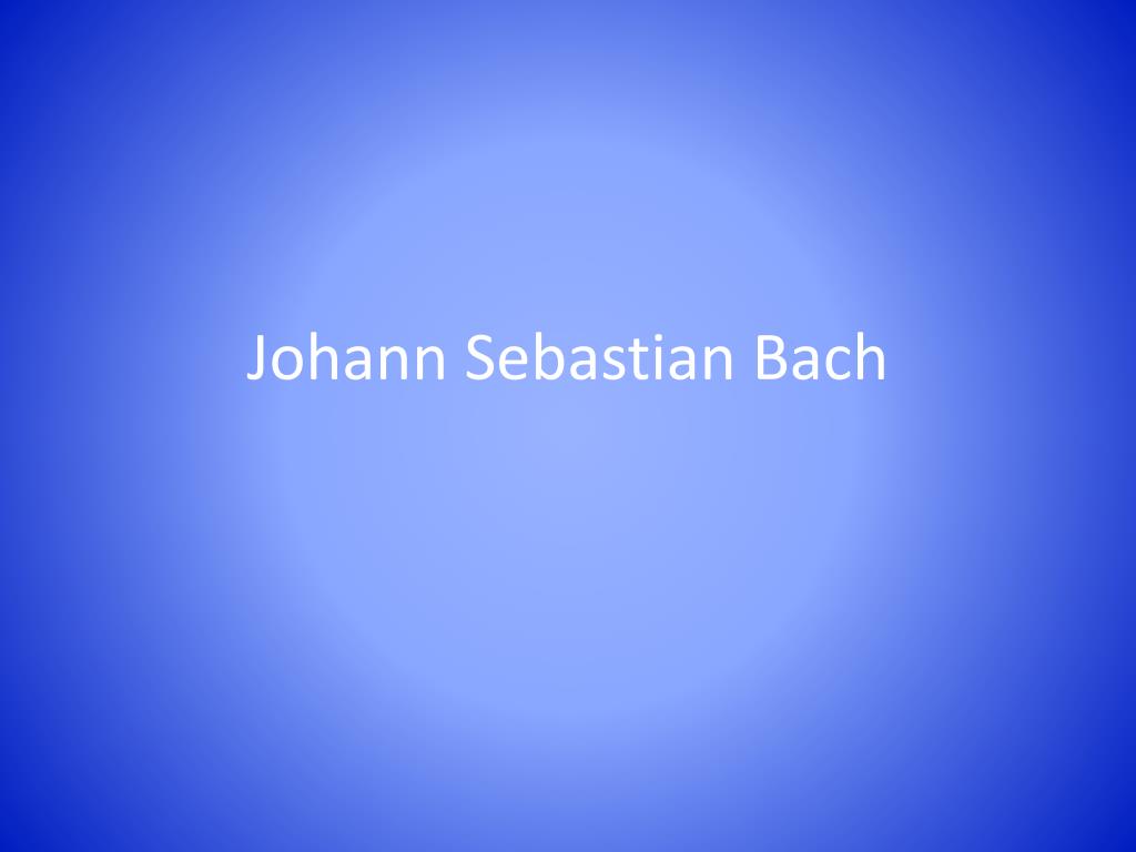 PPT - Johann Sebastian Bach PowerPoint Presentation, free download - ID ...