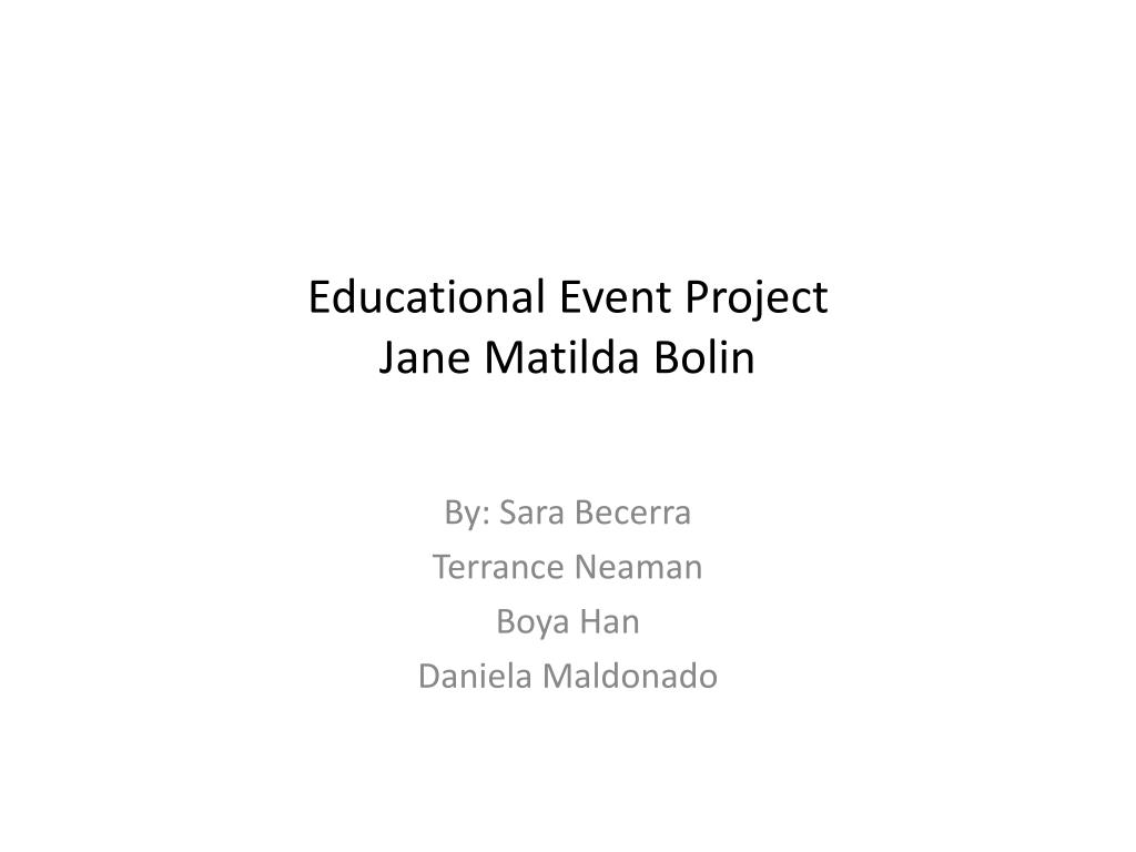 PPT - Educational Event Project Jane Matilda Bolin PowerPoint ...