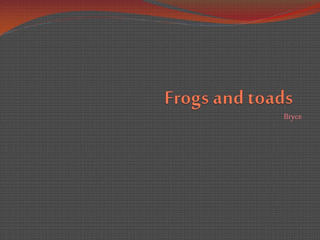 PPT - Frogs and toads PowerPoint Presentation, free download - ID:2663281