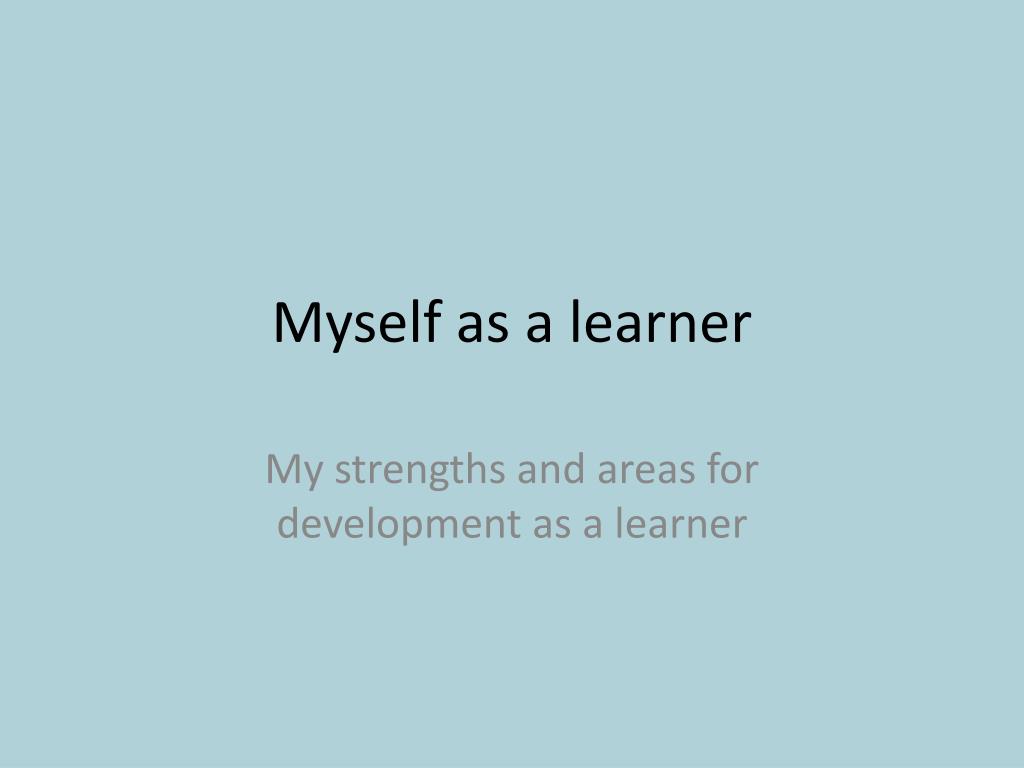 PPT - Myself as a learner PowerPoint Presentation, free download - ID ...