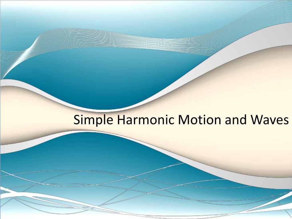PPT - Simple Harmonic Motion and Waves PowerPoint Presentation, free ...