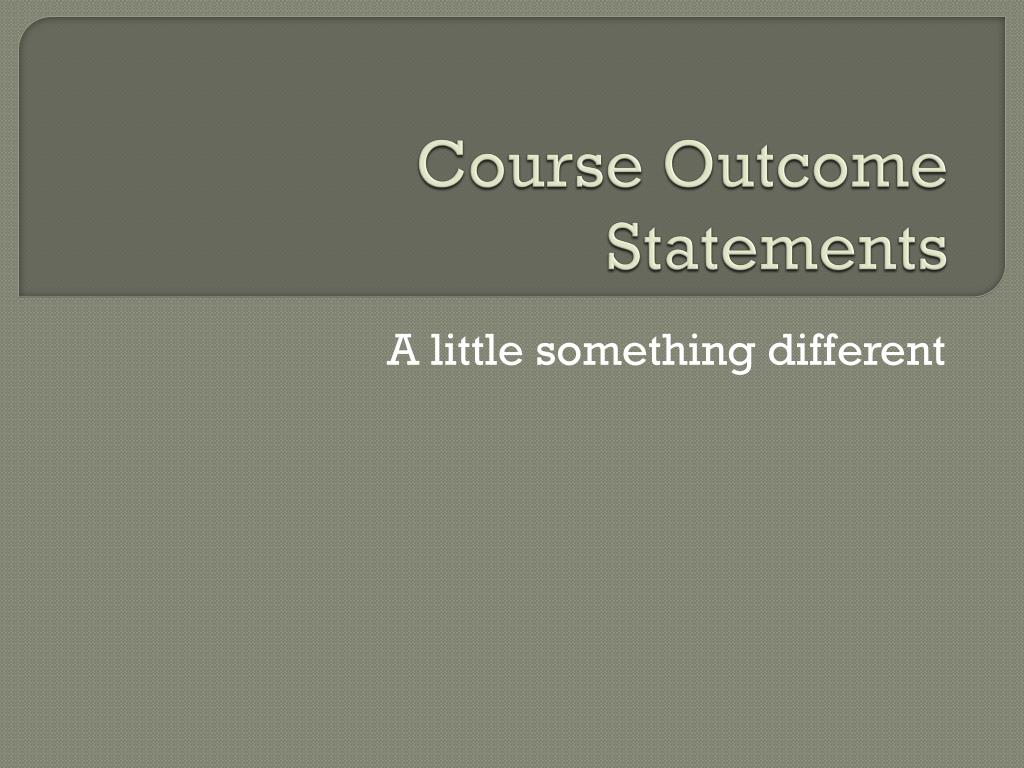 PPT - Course Outcome Statements PowerPoint Presentation, free download ...