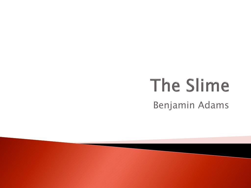 PPT - The Slime PowerPoint Presentation, free download - ID:2664805