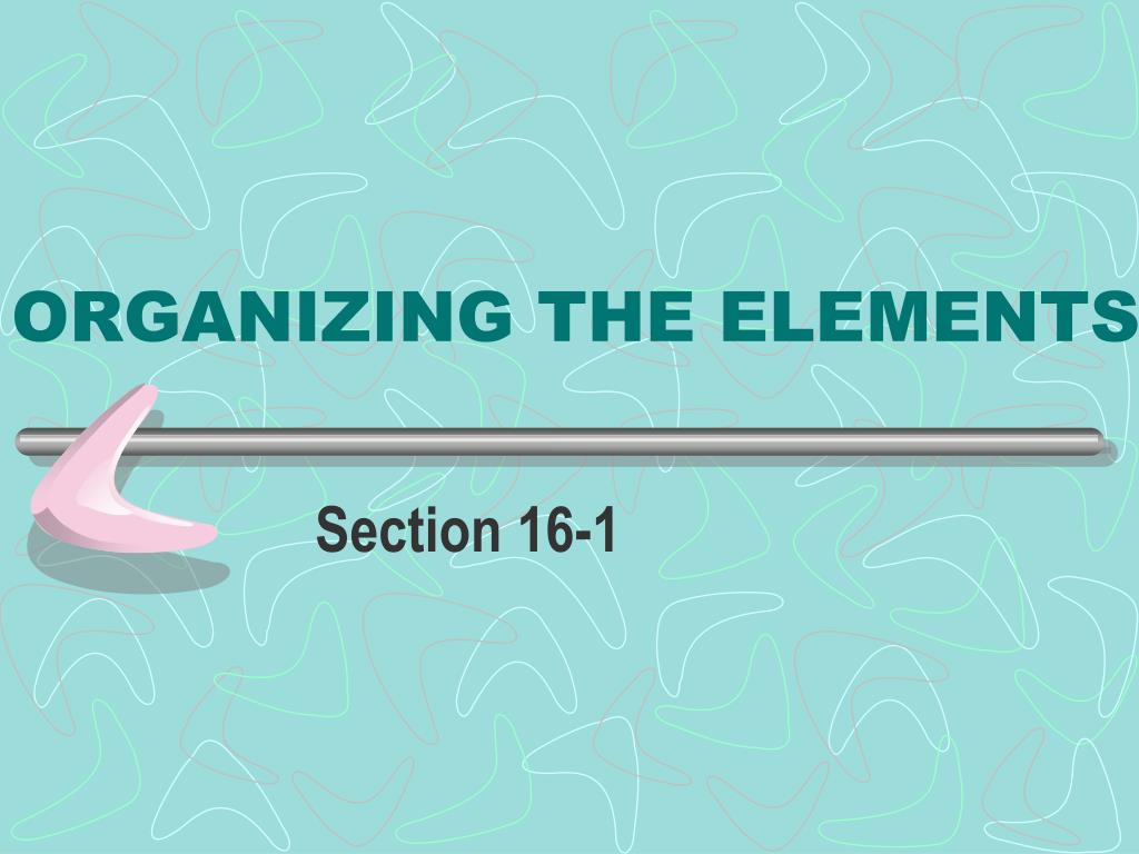 PPT - ORGANIZING THE ELEMENTS PowerPoint Presentation, free download ...