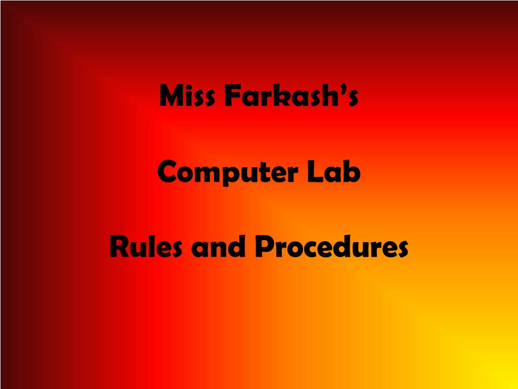 PPT - Miss Farkash’s Computer Lab Rules and Procedures PowerPoint ...