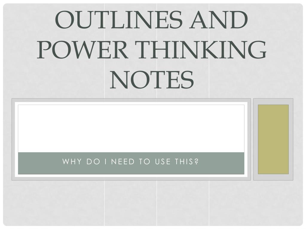 PPT - Outlines and Power Thinking Notes PowerPoint Presentation, free ...