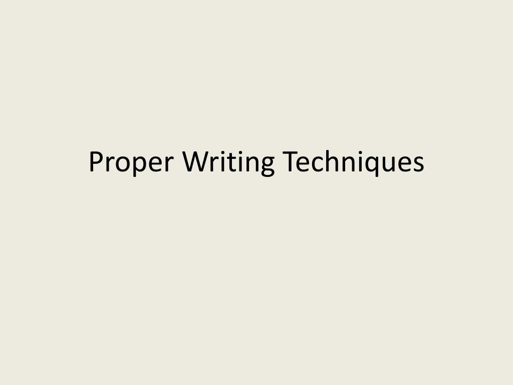 PPT - Proper Writing Techniques PowerPoint Presentation, free download ...