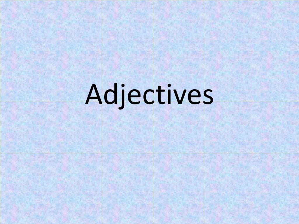 PPT - Adjectives PowerPoint Presentation, free download - ID:2665781