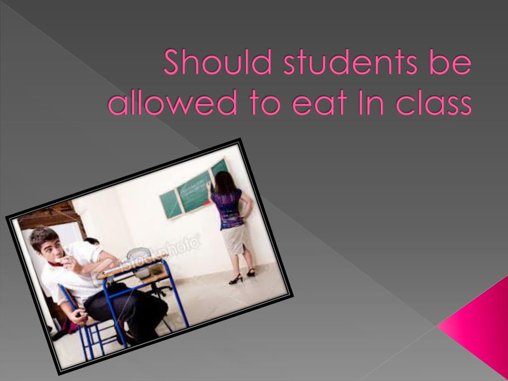 PPT - Should students be allowed to eat In class PowerPoint ...