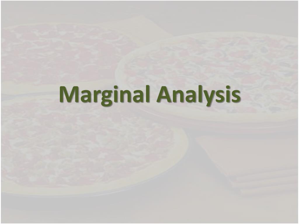 PPT - Marginal Analysis PowerPoint Presentation, free download - ID:2666249