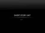 PPT - SHORT STORY UNIT PowerPoint Presentation, free download - ID:2425194