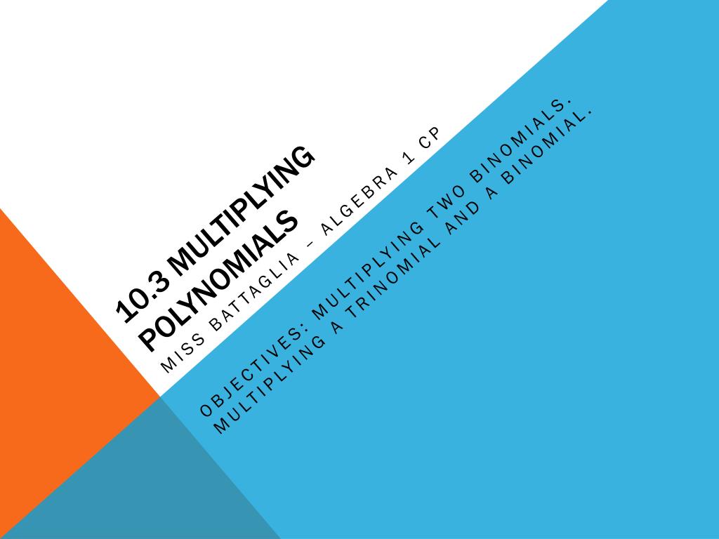 PPT - 10.3 Multiplying Polynomials PowerPoint Presentation, free ...