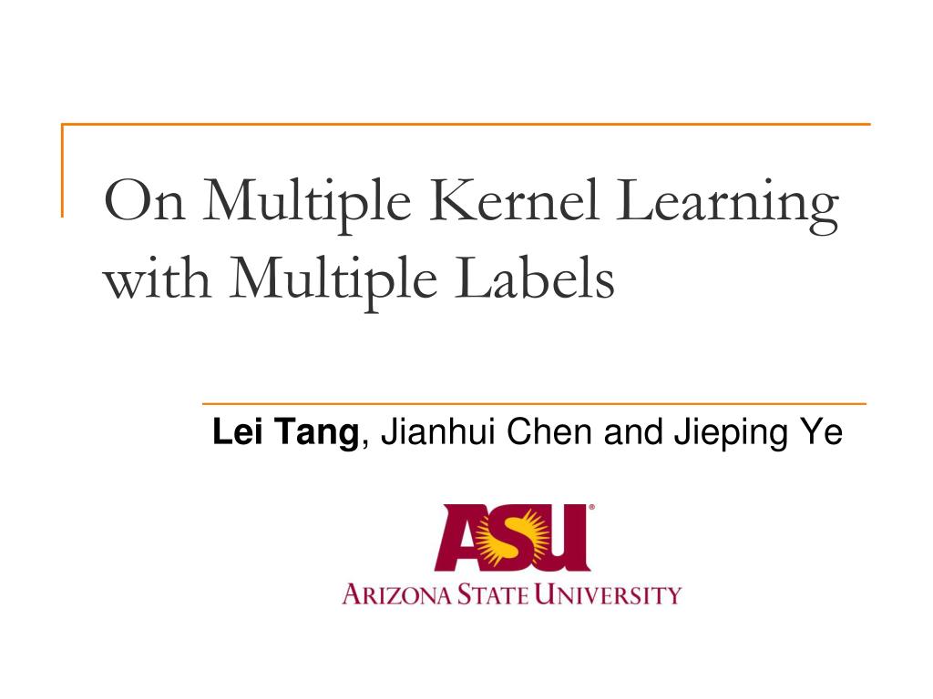 PPT - On Multiple Kernel Learning with Multiple Labels PowerPoint Presentation - ID:2666669