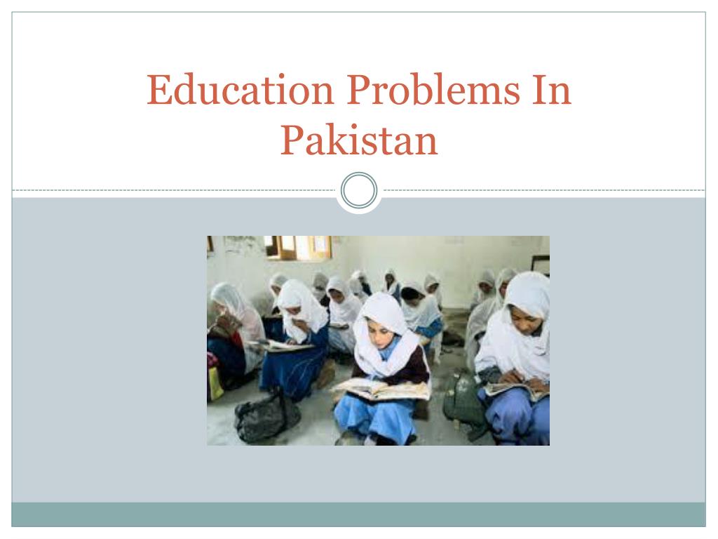 PPT - Education Problems In Pakistan PowerPoint Presentation, free ...