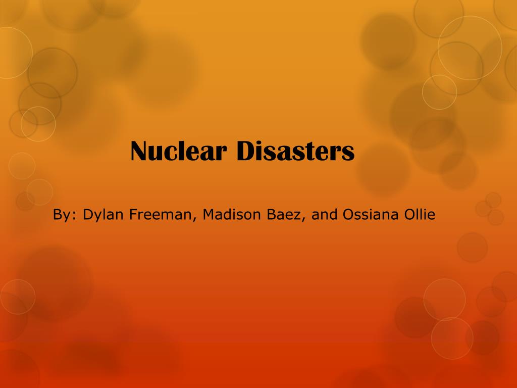 PPT - Nuclear Disasters PowerPoint Presentation, free download - ID:2668142