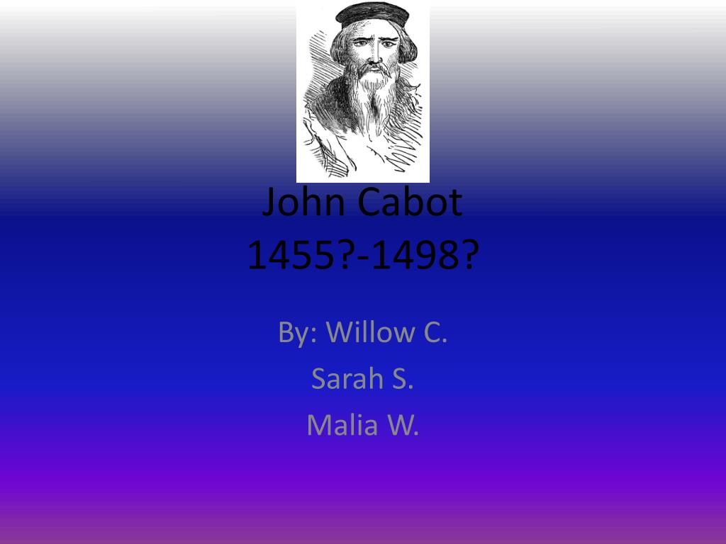 PPT - John Cabot 1455?-1498? PowerPoint Presentation, free download ...