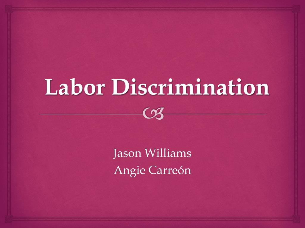 PPT - Labor Discrimination PowerPoint Presentation, free download - ID ...