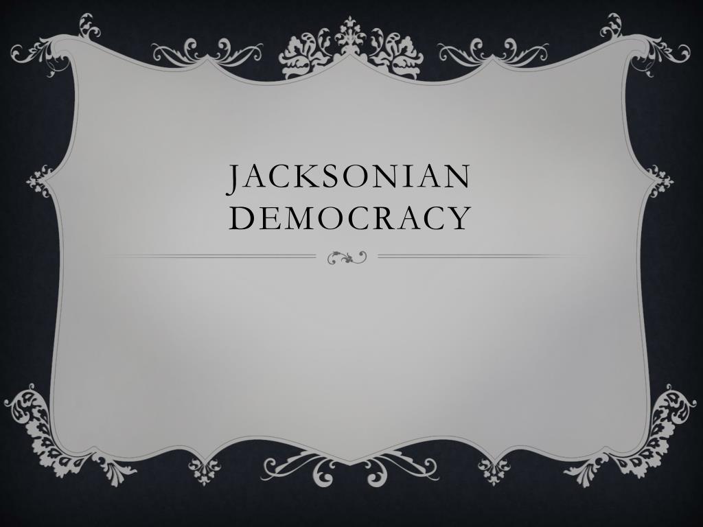 PPT - Jacksonian Democracy PowerPoint Presentation, free download - ID ...