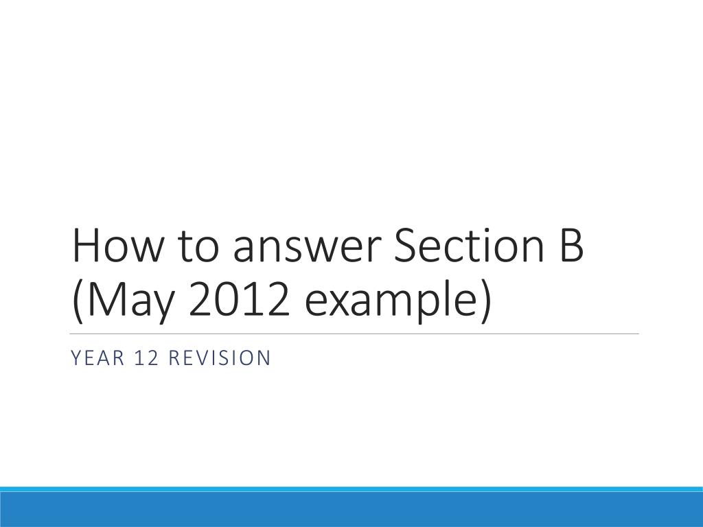 PPT - How to answer Section B (May 2012 example ) PowerPoint ...