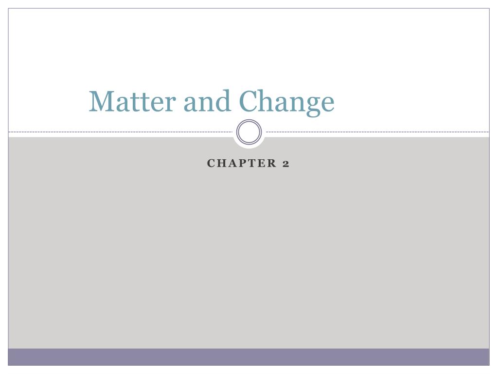 PPT - Matter and Change PowerPoint Presentation, free download - ID:2669653