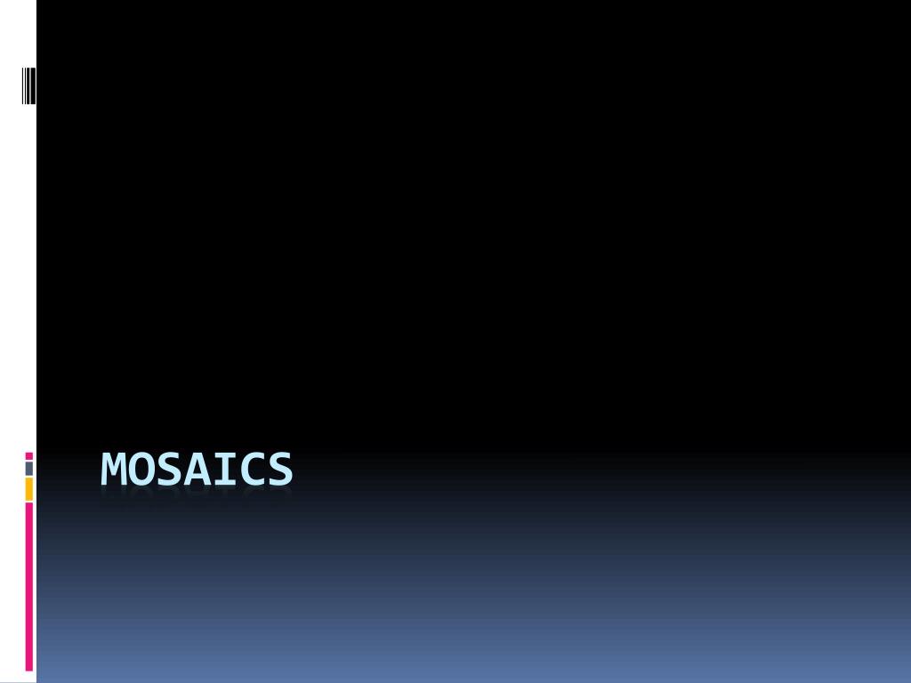 PPT - Mosaics PowerPoint Presentation, free download - ID:2669860