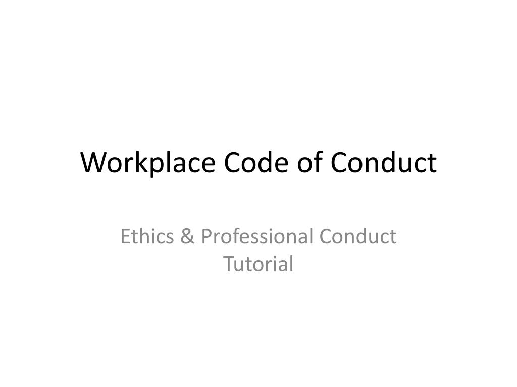 PPT - Workplace Code of Conduct PowerPoint Presentation, free download ...