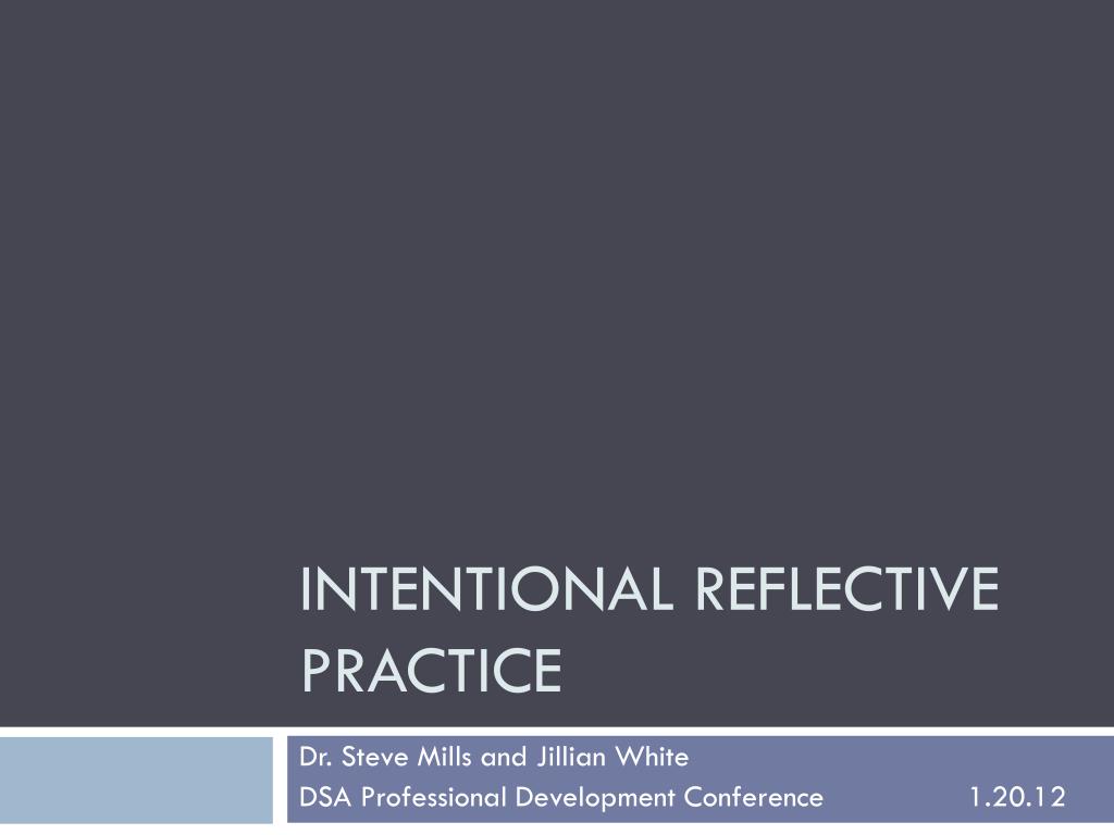 PPT - Intentional Reflective Practice PowerPoint Presentation, free ...