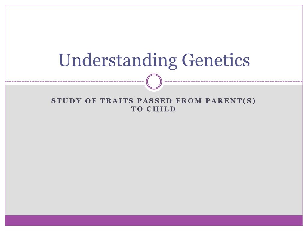 PPT - Understanding Genetics PowerPoint Presentation, free download ...