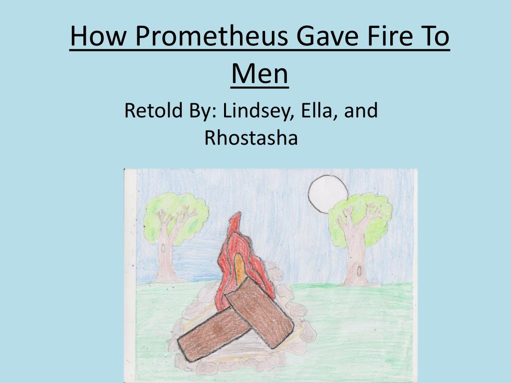 PPT - How Prometheus Gave Fire To Men PowerPoint Presentation, free ...