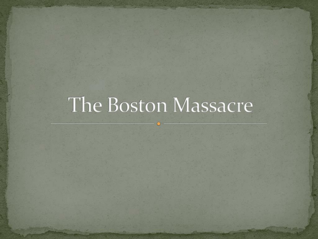 PPT - The Boston Massacre PowerPoint Presentation, free download - ID ...