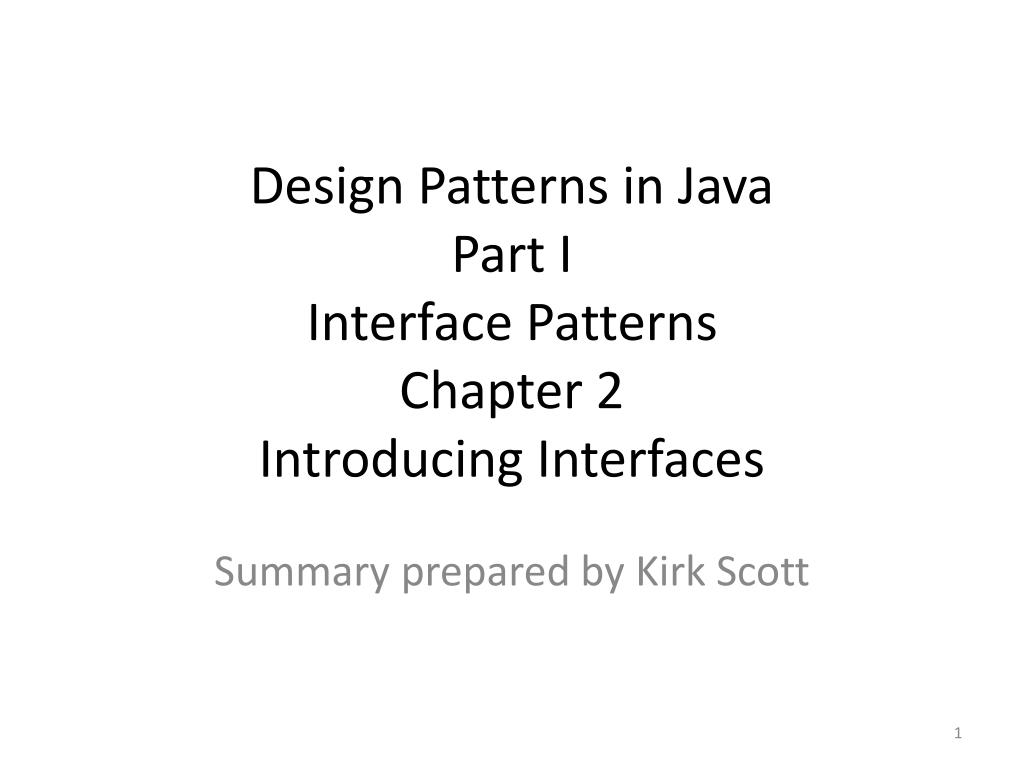PPT - Design Patterns in Java Part I Interface Patterns Chapter 2 Introducing Interfaces ...