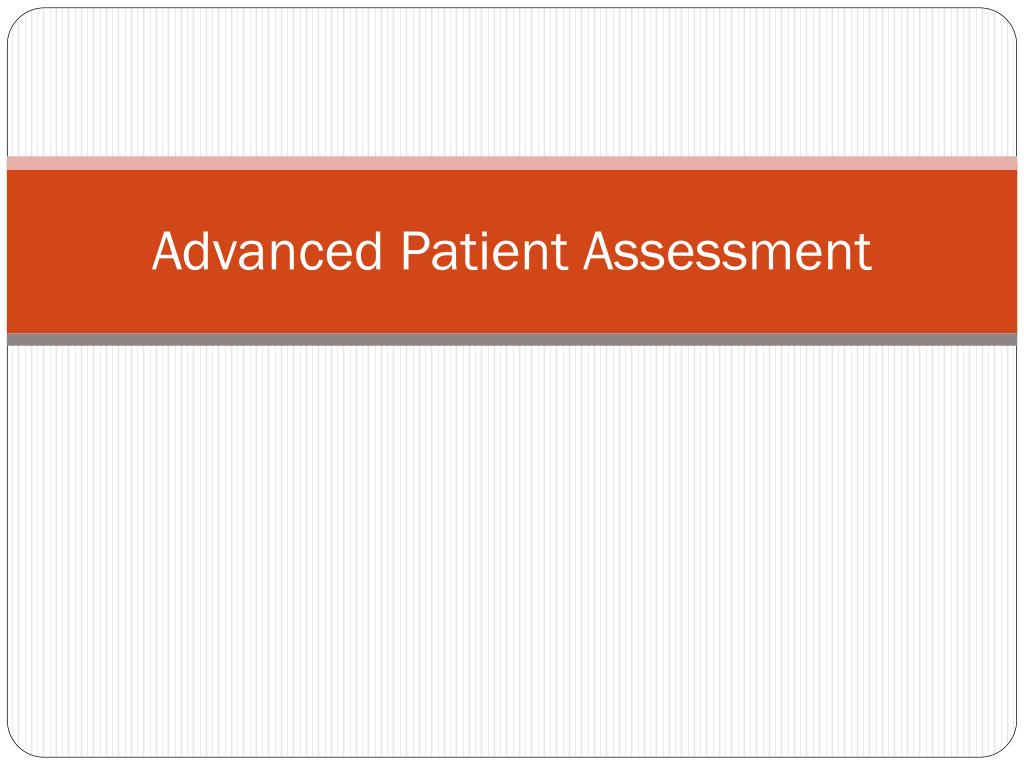 PPT - Advanced Patient Assessment PowerPoint Presentation, free ...