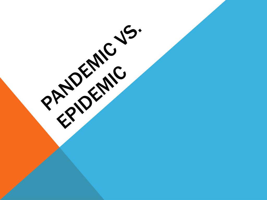 PPT - Pandemic Vs. Epidemic PowerPoint Presentation, free download - ID ...