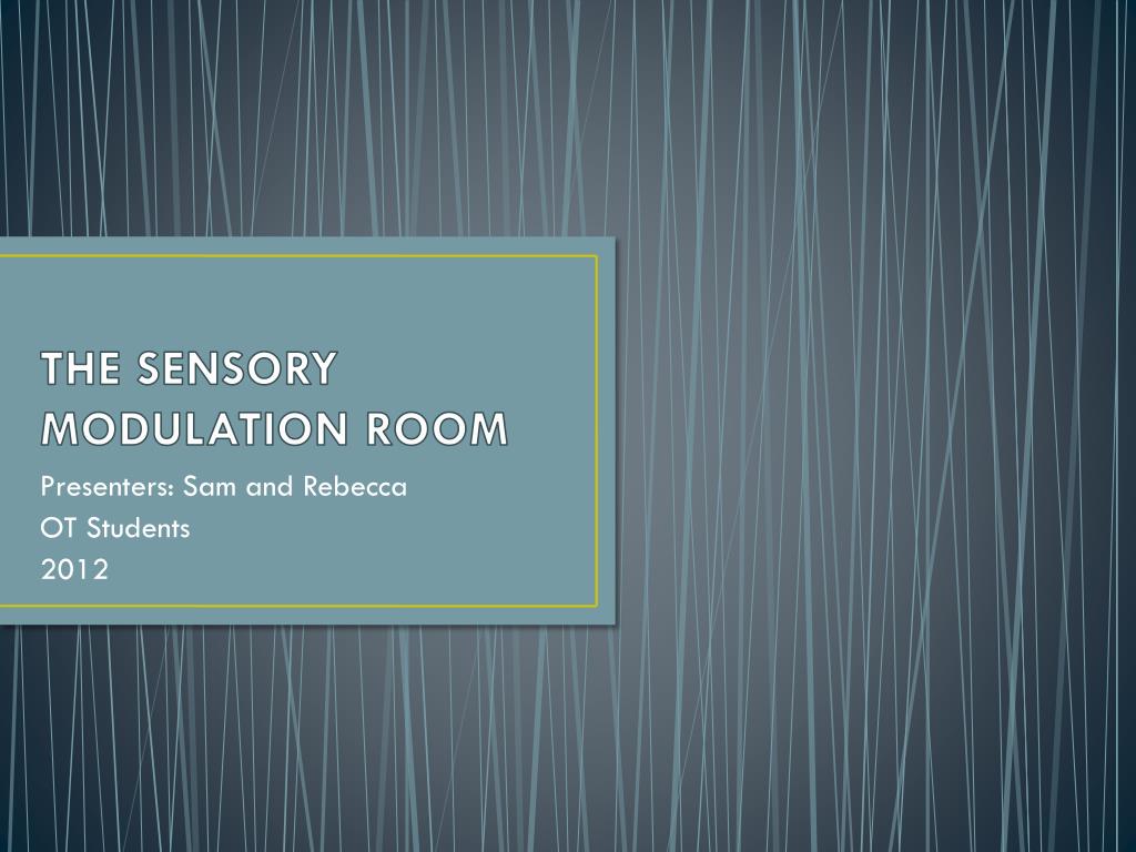 PPT - THE SENSORY MODULATION ROOM PowerPoint Presentation, free ...