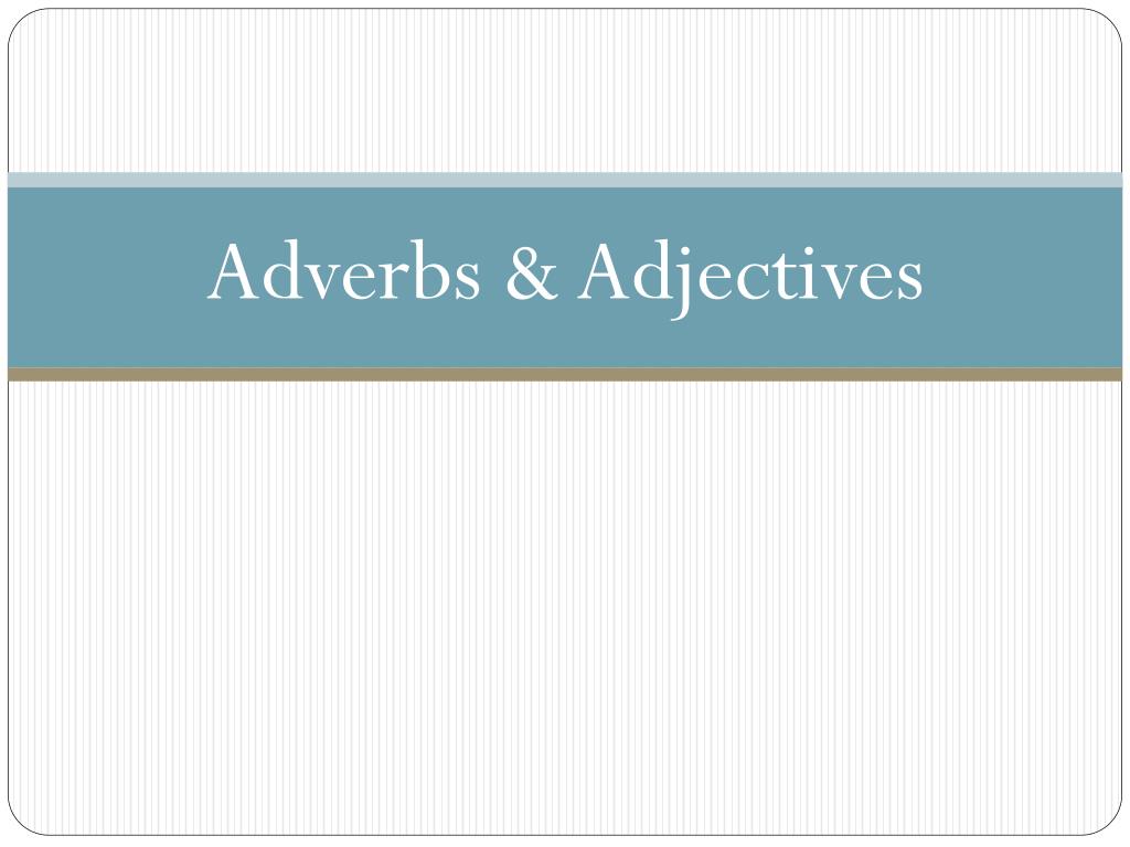 PPT - Adverbs & Adjectives PowerPoint Presentation, free download - ID ...
