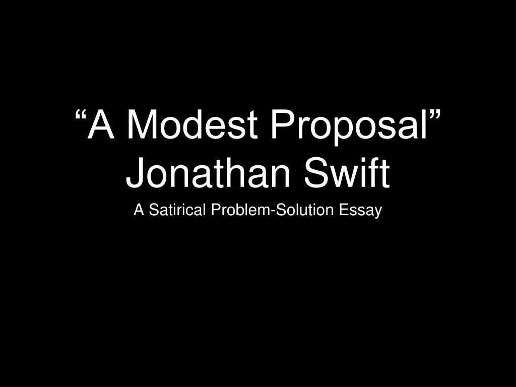 PPT - “A Modest Proposal” Jonathan Swift PowerPoint Presentation, free ...