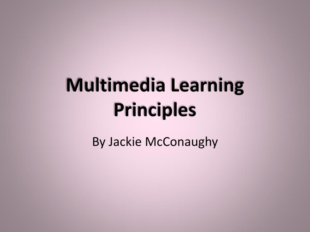 PPT - Multimedia Learning Principles PowerPoint Presentation, free ...