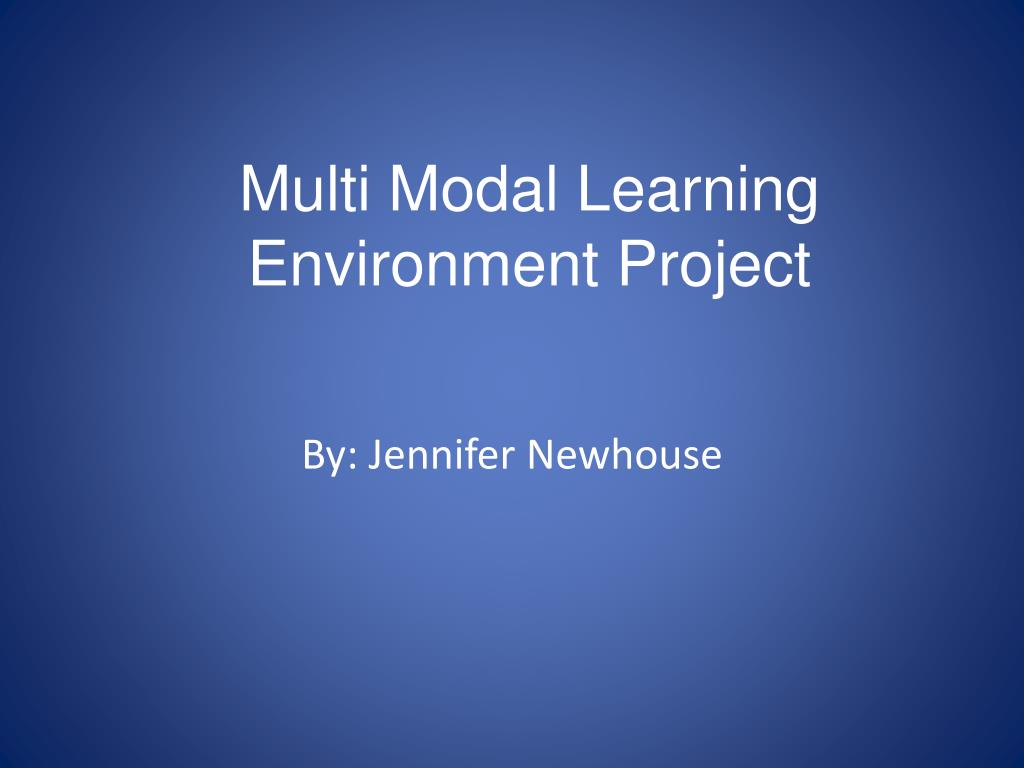 PPT - Multi Modal Learning Environment Project PowerPoint Presentation ...
