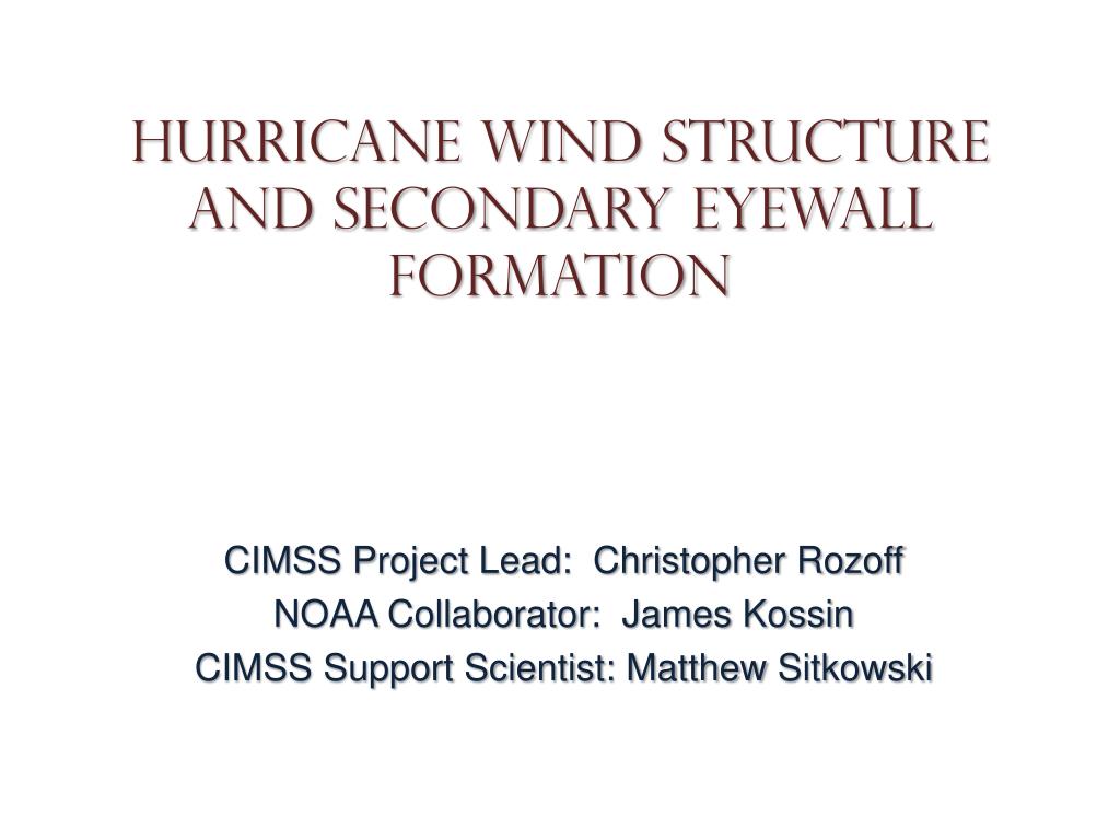 PPT - Hurricane Wind Structure and Secondary Eyewall Formation ...