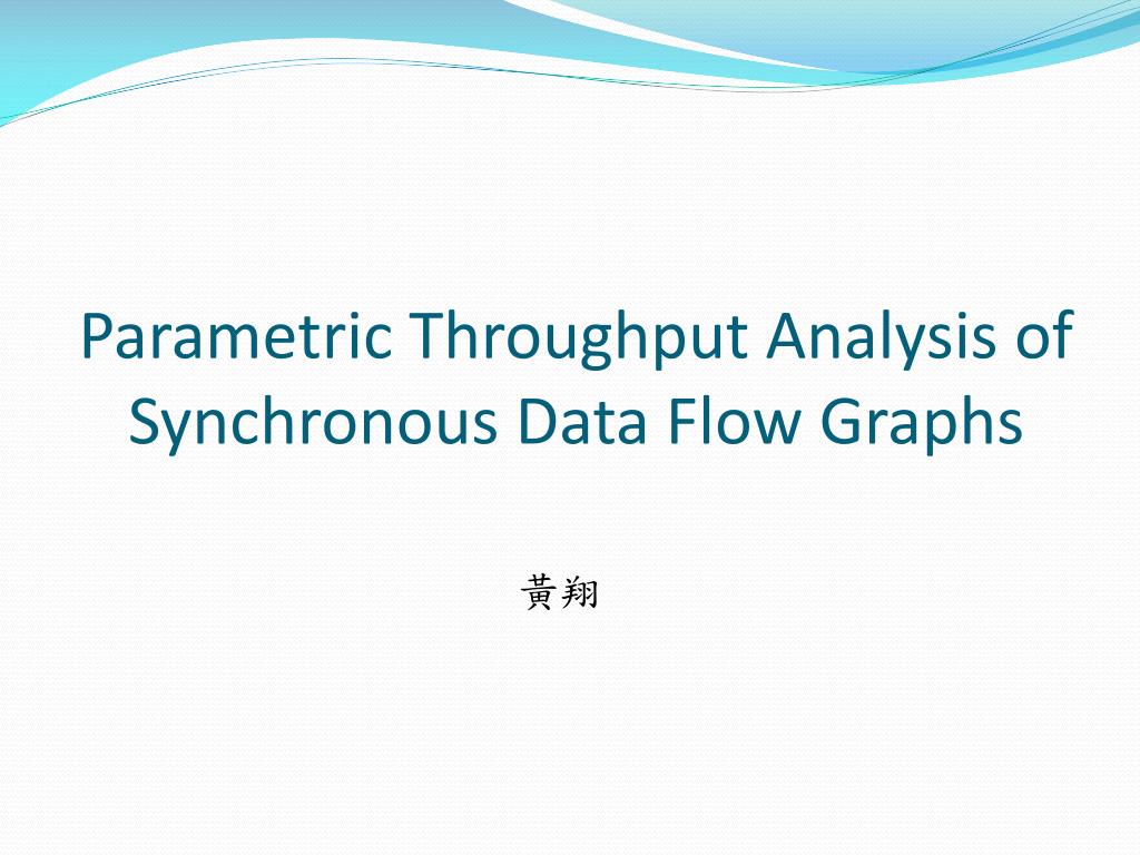 Ppt Parametric Throughput Analysis Of Synchronous Data Flow Graphs Powerpoint Presentation