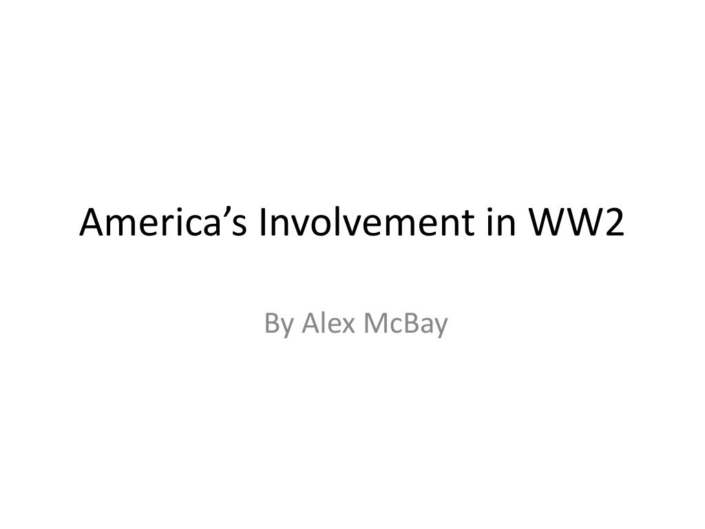PPT - America’s Involvement in WW2 PowerPoint Presentation, free ...