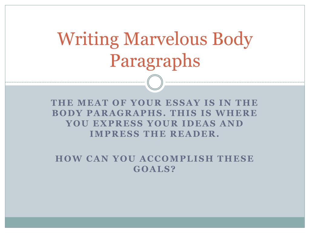 PPT - Writing Marvelous Body Paragraphs PowerPoint Presentation, free ...