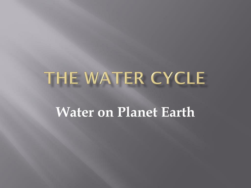 PPT - The Water Cycle PowerPoint Presentation, free download - ID:2677090