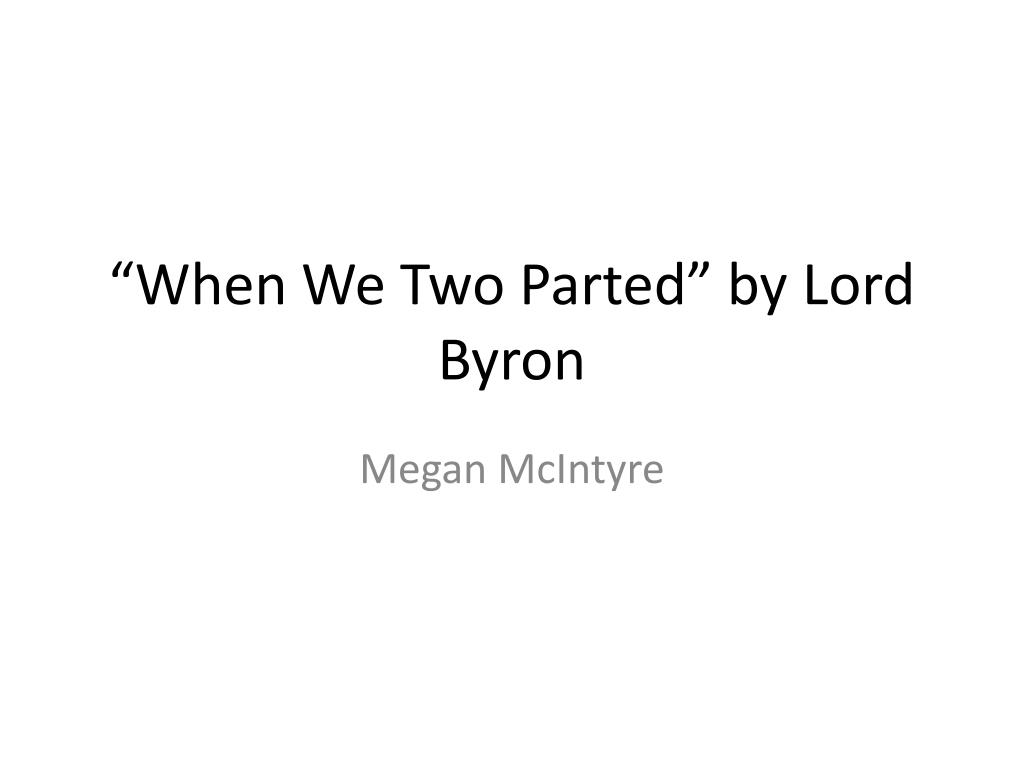 PPT - “When We Two Parted” by Lord Byron PowerPoint Presentation, free ...
